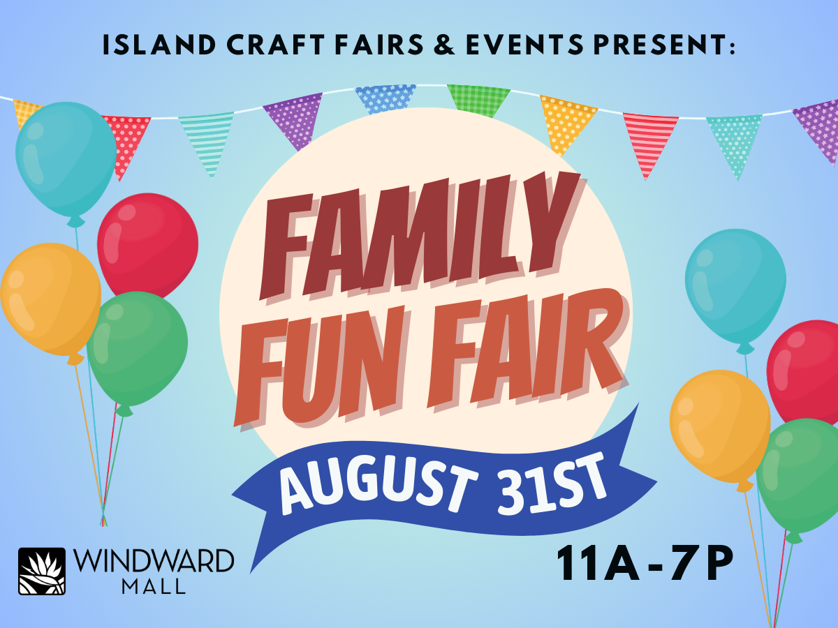 Family Fun Fair by Island Craft Fairs | Windward Mall